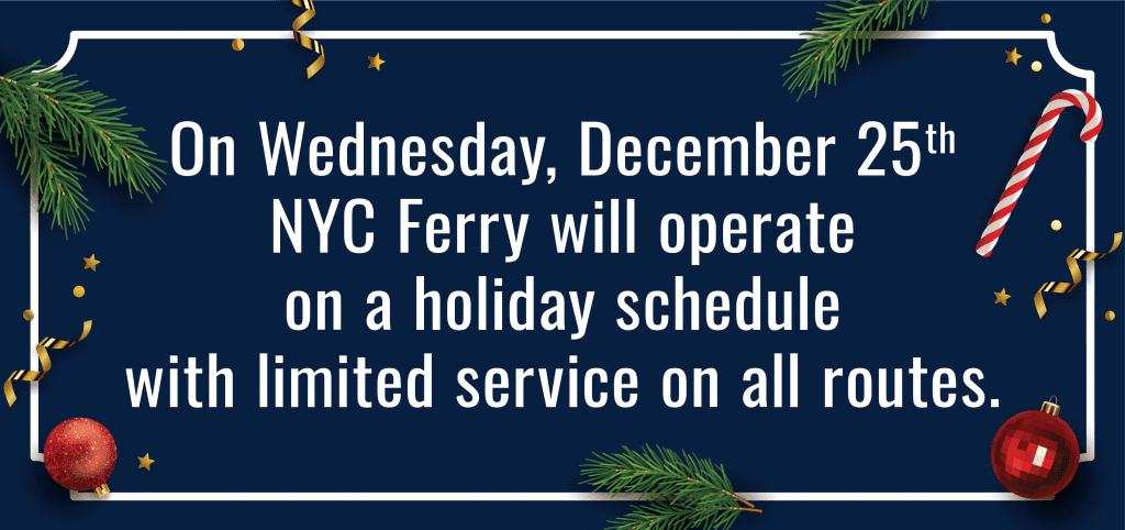 NYC FERRY CHRISTMAS SCHEDULE, EFFECTIVE WEDNESDAY, DECEMBER 25, 2019 ...